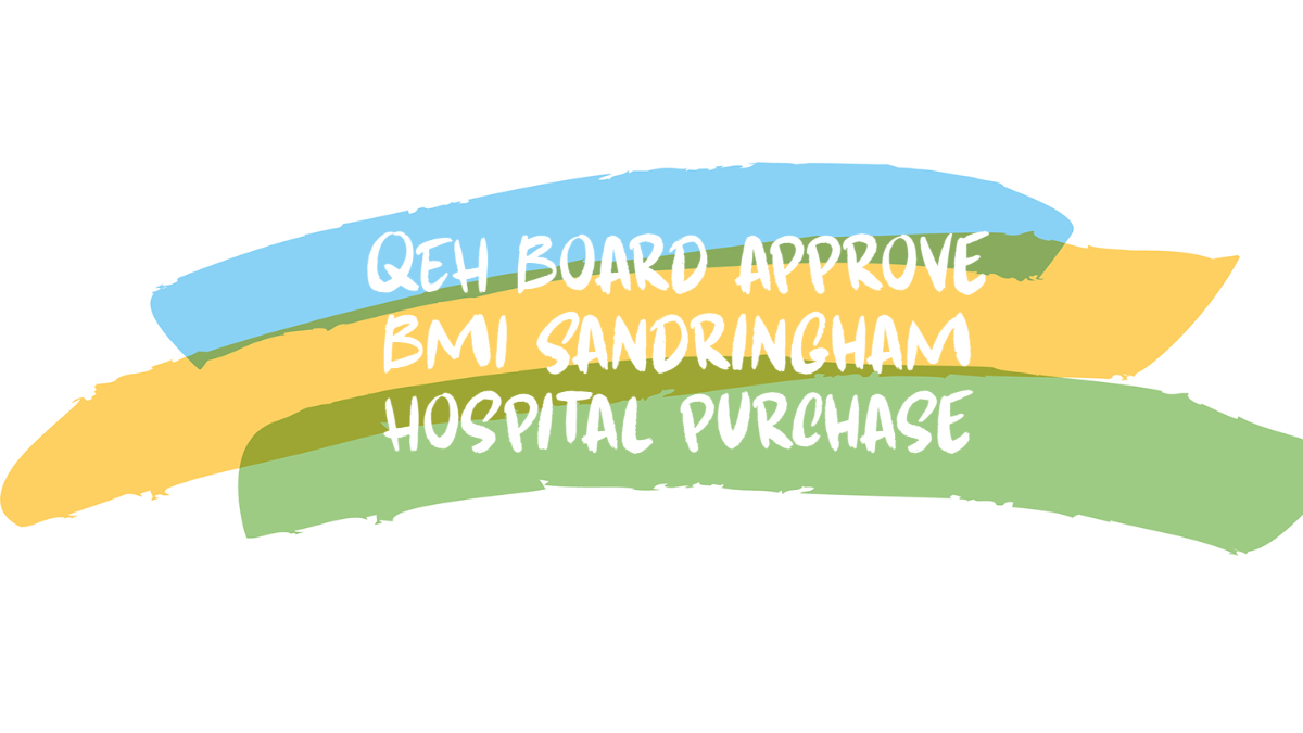 QEH Board approve BMI Sandringham Hospital purchase – QEH Media Hub